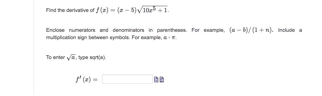 Solved Find the derivative of f(x)=(x-5)10x5+12.Enclose | Chegg.com