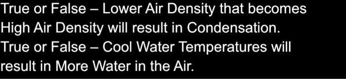 Solved True or False - Lower Air Density that becomes High | Chegg.com