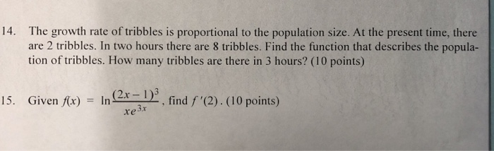 Solved 14. The growth rate of tribbles is proportional to | Chegg.com