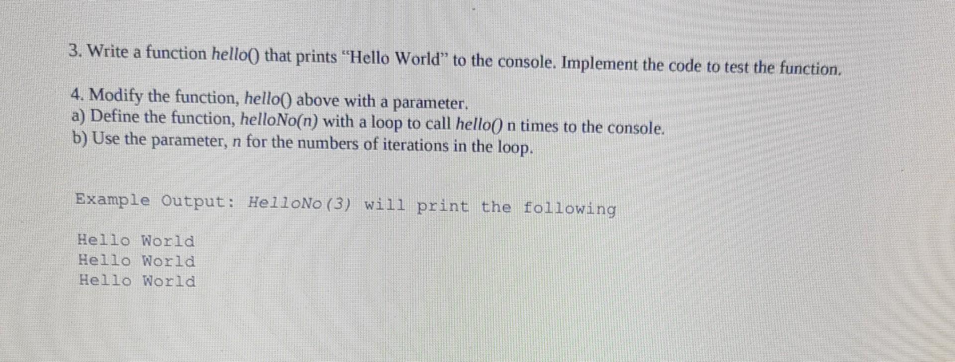 Solved 3 Write A Function Hello That Prints “hello World”