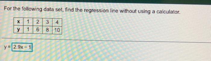 Solved For the following data set, find the regression line | Chegg.com