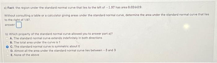 Solved a) Fact: the region under the standard normal curve | Chegg.com