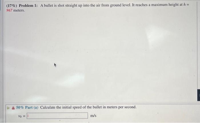 Solved (17\%) Problem 1: A bullet is shot straight up into | Chegg.com
