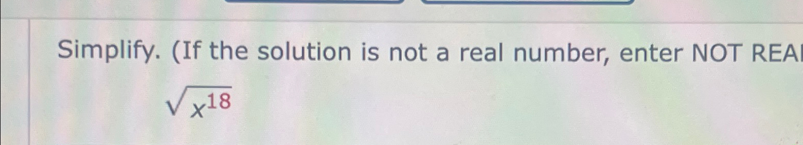 Solved Simplify. (If the solution is not a real number, | Chegg.com