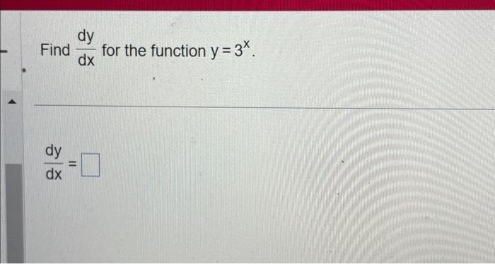 Solved Find dxdy for the function y=3x dxdy= | Chegg.com