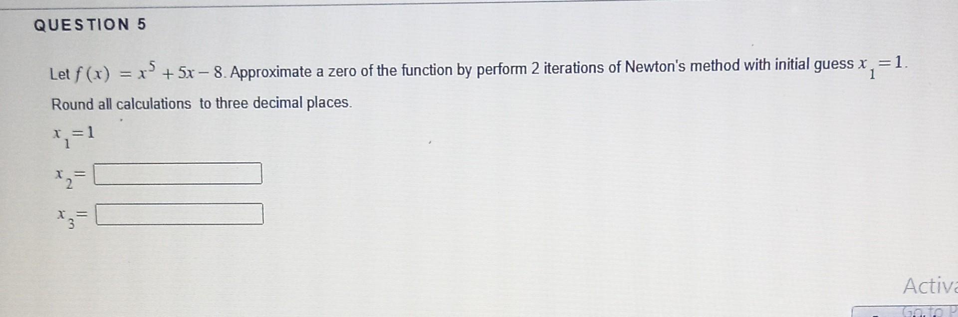 Solved Let f(x)=x5+5x−8. Approximate a zero of the function | Chegg.com