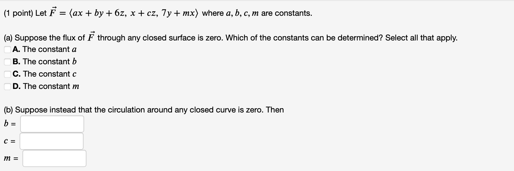 Solved (1 ﻿point) ﻿Let vec(F)=(:ax+by+6z,x+cz,7y+mx:) ﻿where | Chegg.com