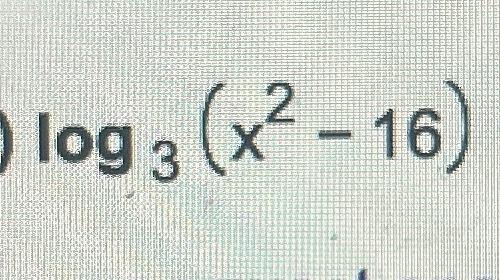 Solved log3(x2-16) | Chegg.com