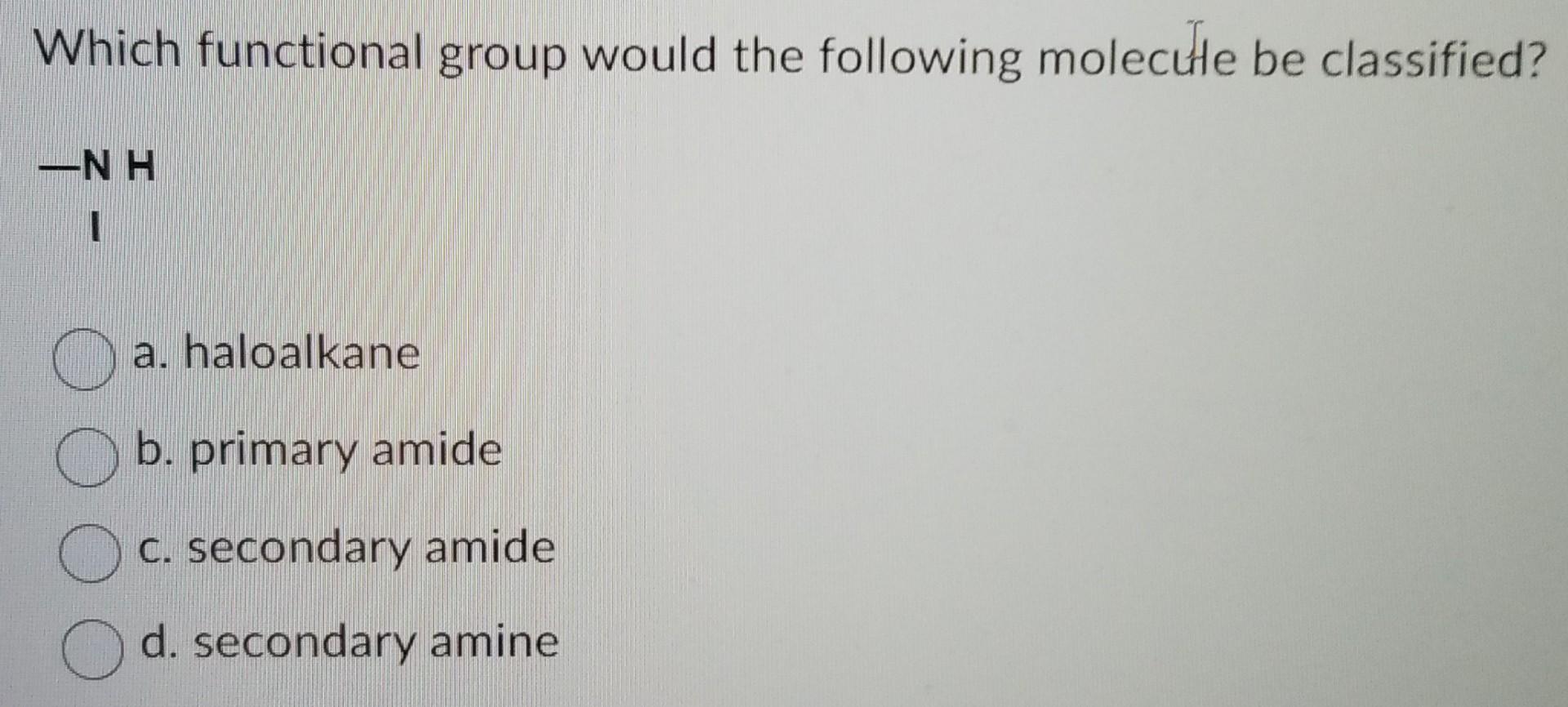 Solved Which functional group would the following molectle | Chegg.com