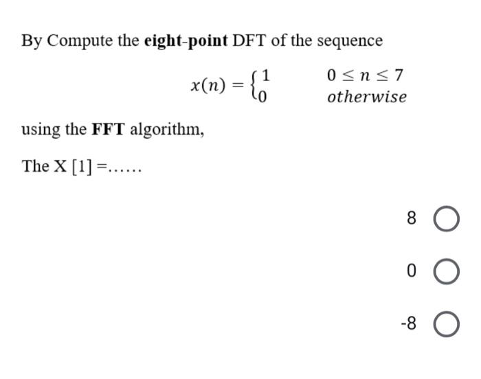 Solved By Compute the eight-point DFT of the sequence x(n) = | Chegg.com