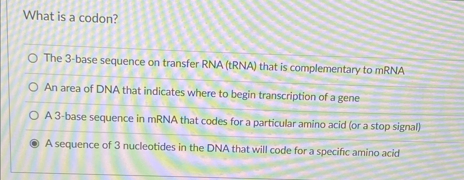 Solved What is a codon?The 3-base sequence on transfer RNA | Chegg.com