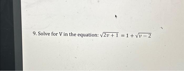 Solved 9. Solve for V in the equation: 2v+1=1+v−2 | Chegg.com