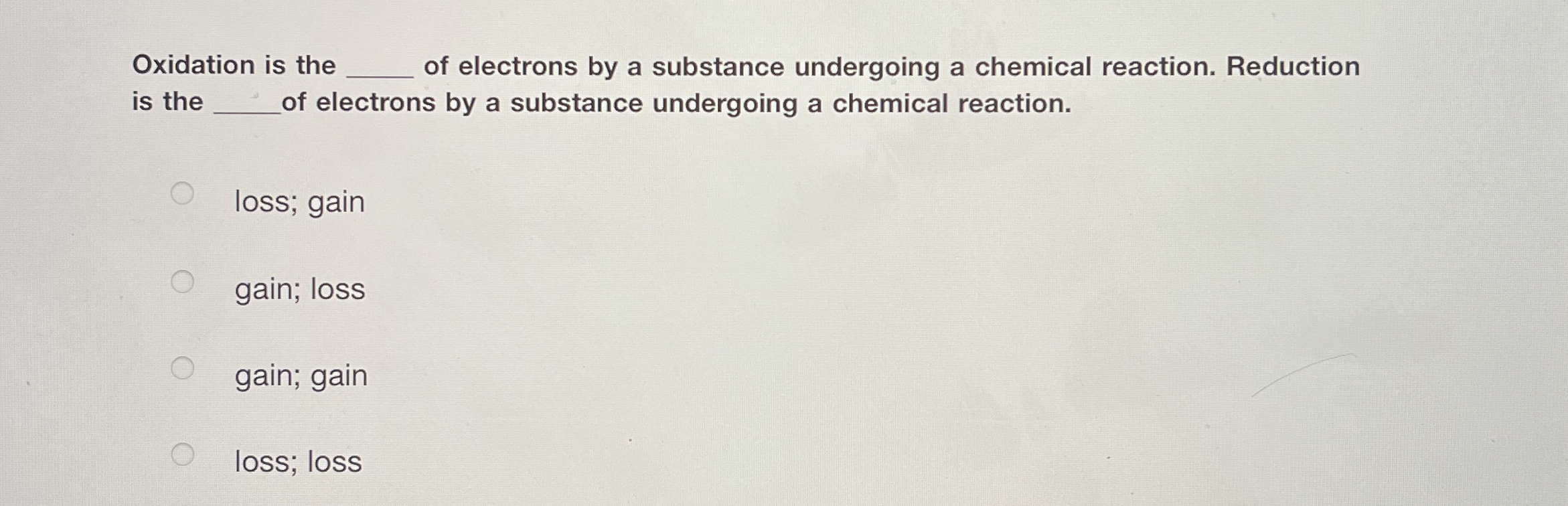 Solved Oxidation is the ﻿of electrons by a substance | Chegg.com