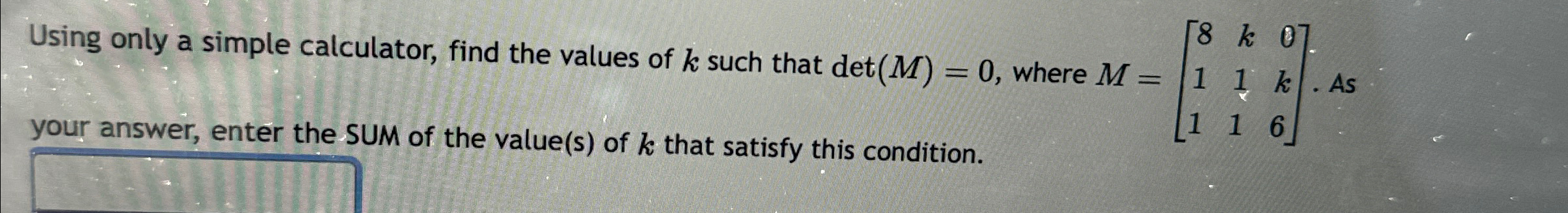Solved Using only a simple calculator, find the values of k | Chegg.com