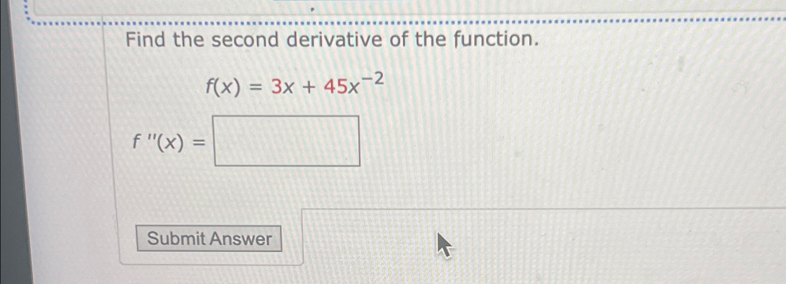 Solved Find the second derivative of the | Chegg.com