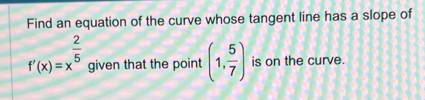 Solved Find an equation of the curve whose tangent line has | Chegg.com