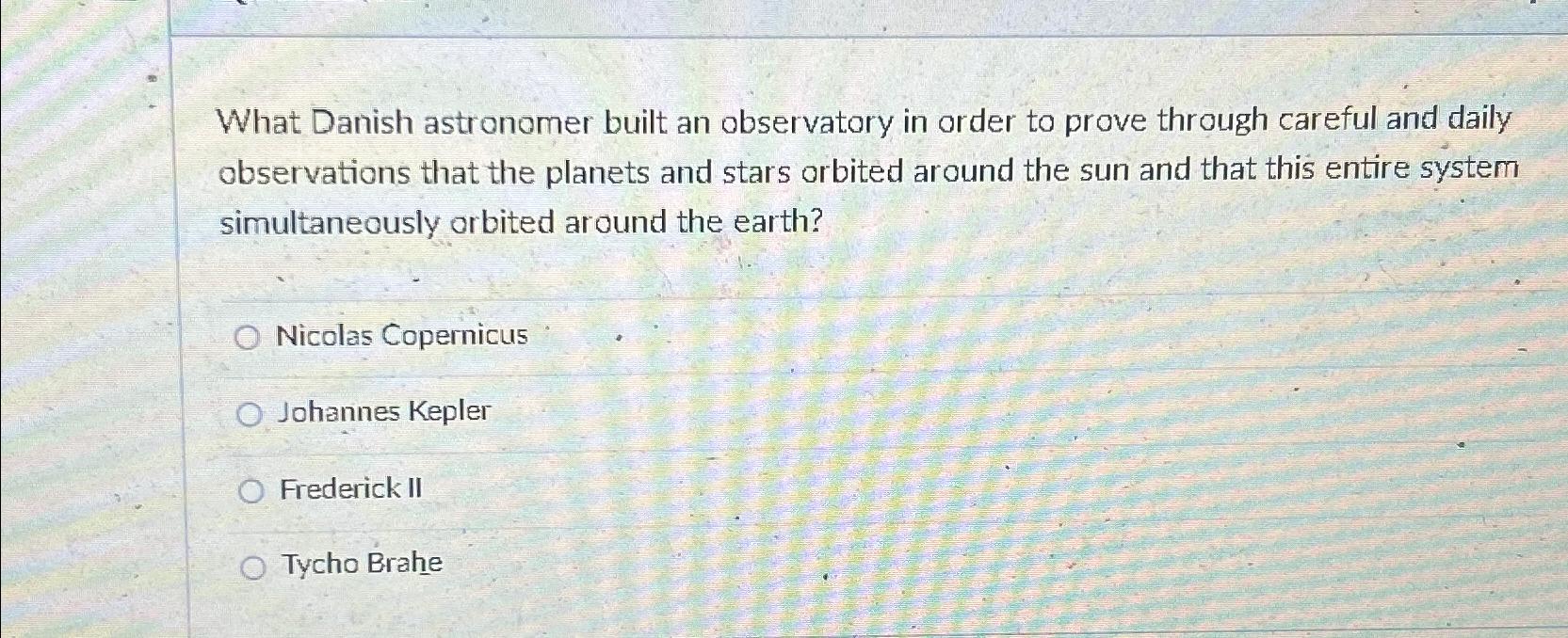 Solved What Danish astronomer built an observatory in order | Chegg.com