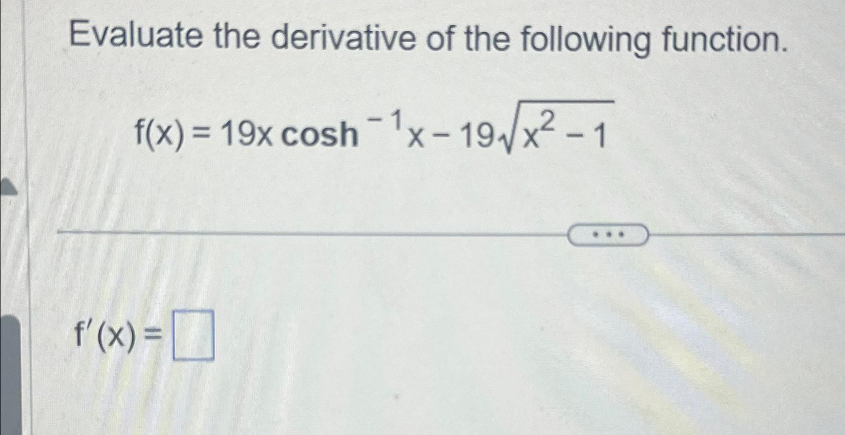 Solved Evaluate the derivative of the following | Chegg.com