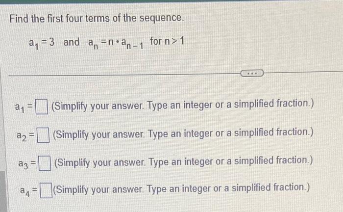 Solved Find the first four terms of the sequence. a1=3 and | Chegg.com