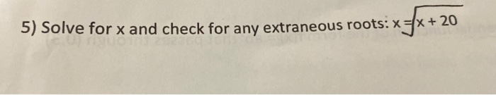 Solved 5) Solve for x and check for any extraneous roots: | Chegg.com