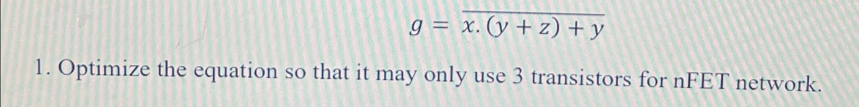 Solved g?b=ar (x*(y+z)+y)Optimize the equation so that it | Chegg.com