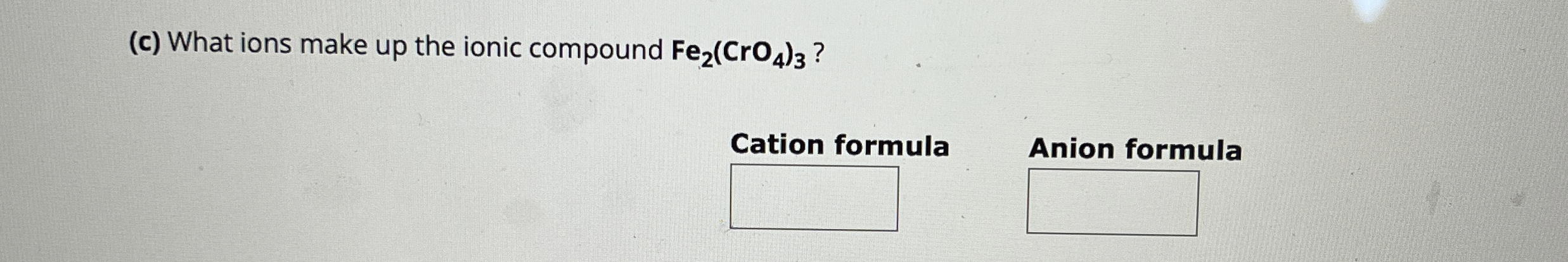 Solved (c) ﻿What ions make up the ionic compound | Chegg.com