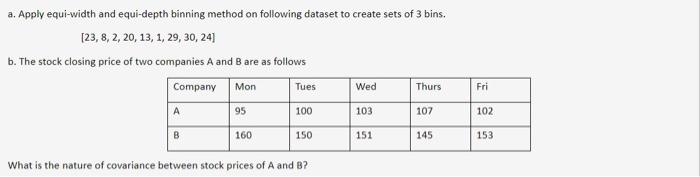 Solved a. Apply equi-width and equi-depth binning method on | Chegg.com