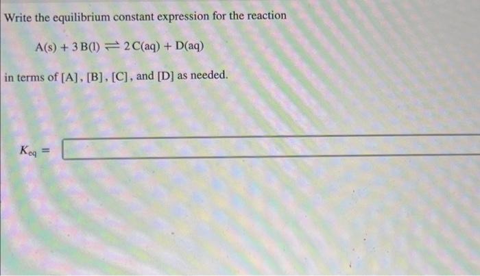 Solved Write the equilibrium constant expression for the | Chegg.com ...