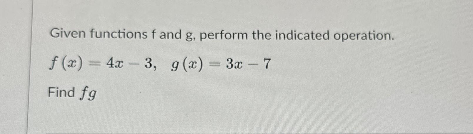 Solved Given functions f ﻿and g, ﻿perform the indicated | Chegg.com