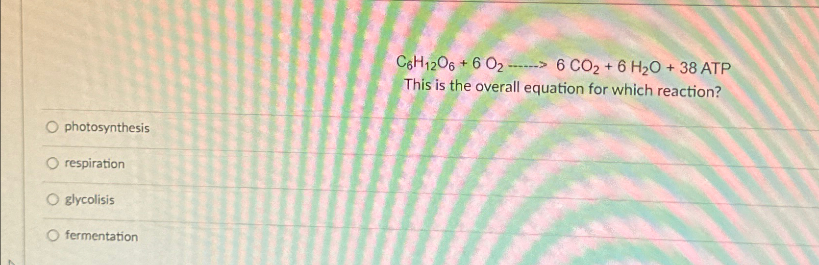 Solved C6H12O6+6O2-cdots→CO2+6H2O+38 ﻿ATP This is the | Chegg.com