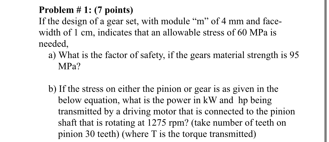 Solved by an EXPERT Problem # 1: (7 ﻿points)If the design of a gear set ...