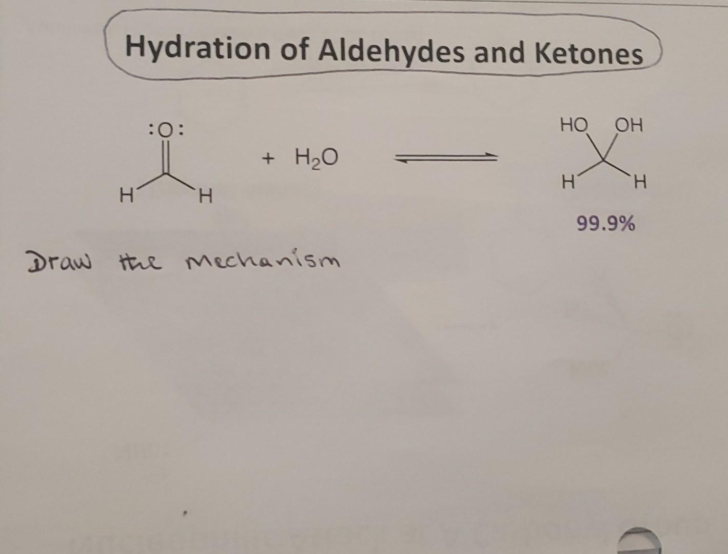 Solved Hydration of Aldehydes and Ketones +H2O 99.9% Draw | Chegg.com