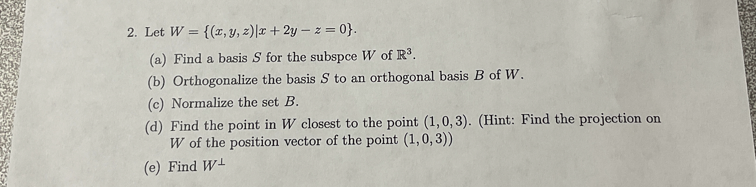Solved Let W={(x,y,z)|x+2y-z=0}.(a) ﻿Find a basis S ﻿for the | Chegg.com