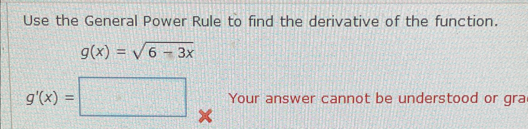 Solved Use the General Power Rule to find the derivative of | Chegg.com