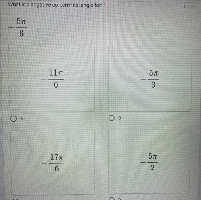 Solved What is a negative co-terminal angle for: * 1 point | Chegg.com