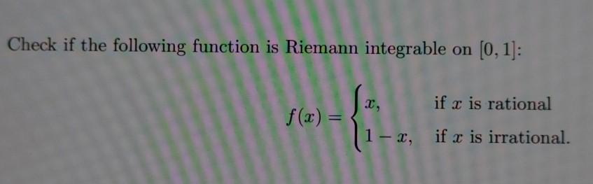 Solved Check if the following function is Riemann integrable | Chegg.com