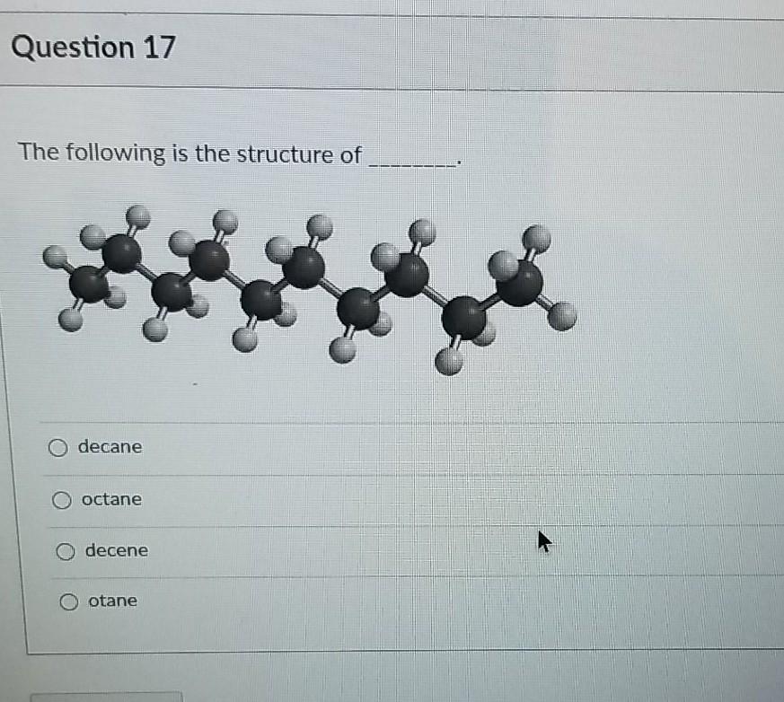 Solved Question 17 The following is the structure of decane | Chegg.com