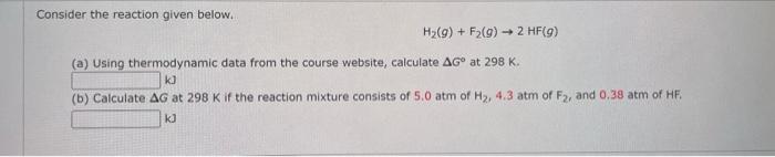 Solved Consider the reaction given below, H2(g)+F2(g)→2HF(g) | Chegg.com