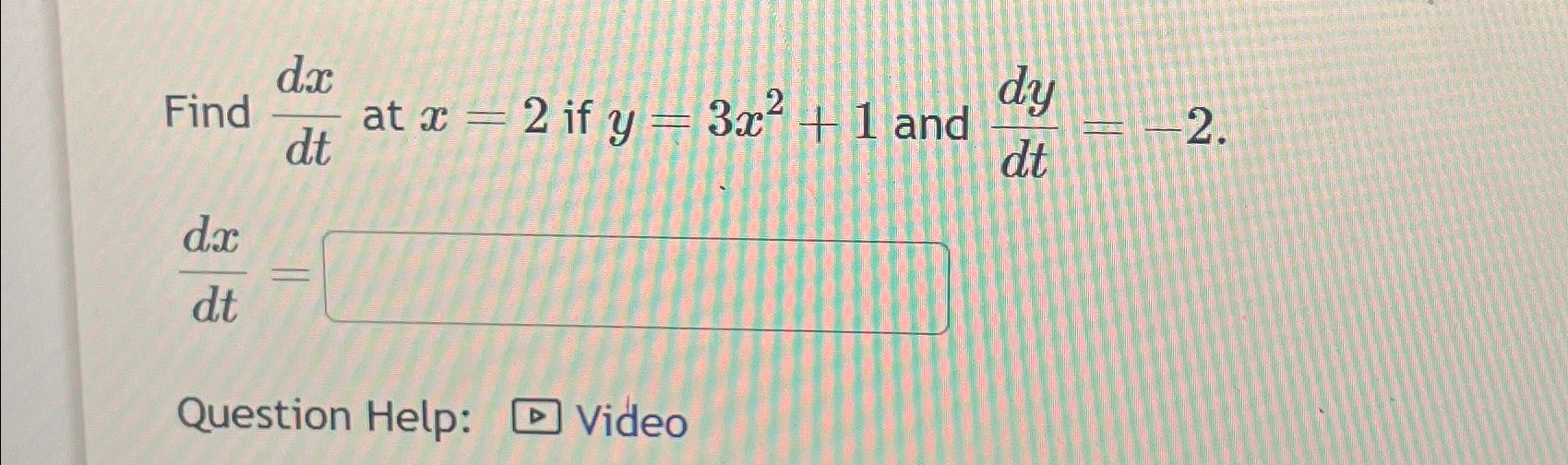 Solved Find dxdt ﻿at x=2 ﻿if y=3x2+1 ﻿and | Chegg.com