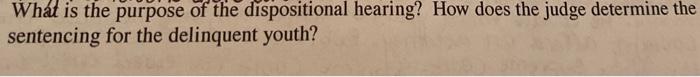 Solved What is the purpose of the dispositional hearing? How | Chegg.com