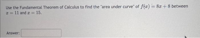 Solved Use the Fundamental Theorem of Calculus to find the | Chegg.com