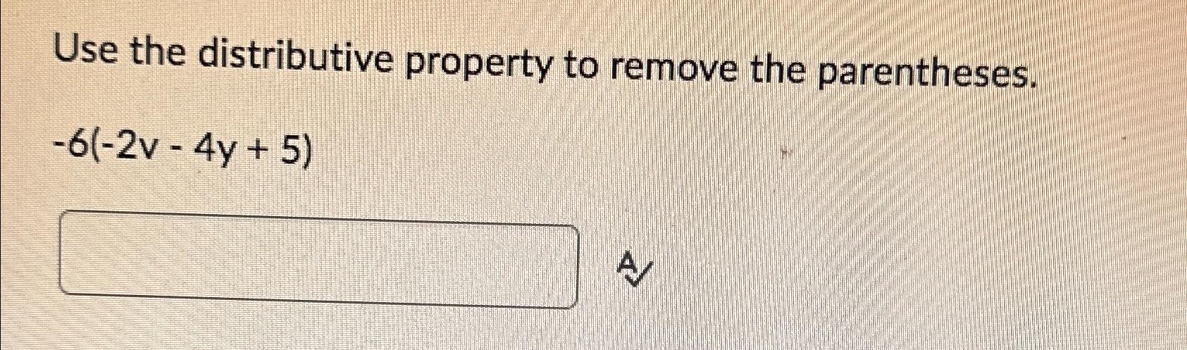 Solved Use the distributive property to remove the | Chegg.com