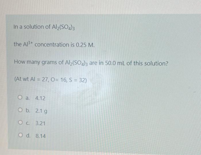 Solved In a solution of Al2(SO4)3 the AB+ concentration is | Chegg.com