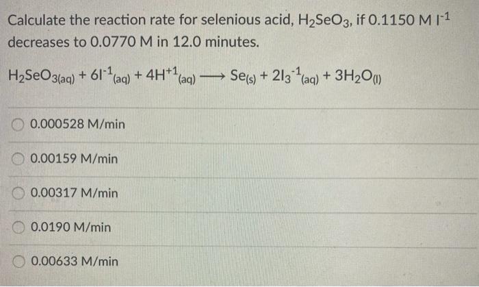 Solved Calculate the reaction rate for selenious acid, | Chegg.com