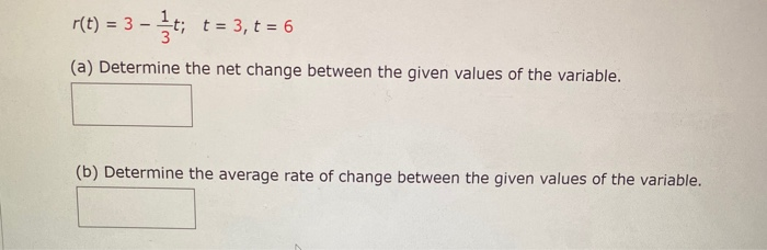Solved r(t) = 3 - ; t = 3, t = 6 (a) Determine the net | Chegg.com