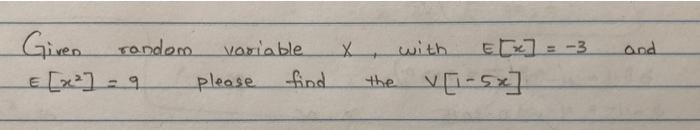 Solved Given random variable x, with E[x]=−3 and E[x2]=9 | Chegg.com