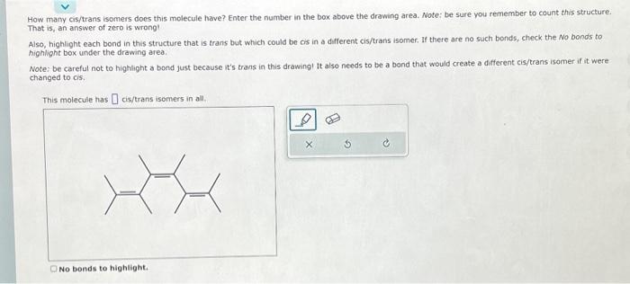 Solved How many cis/trans isomers does this molecule have? | Chegg.com