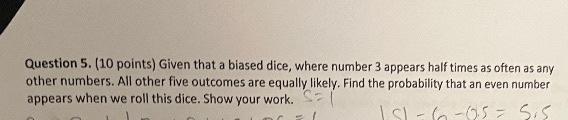 Solved Question 5. (10 points) Given that a biased dice, | Chegg.com