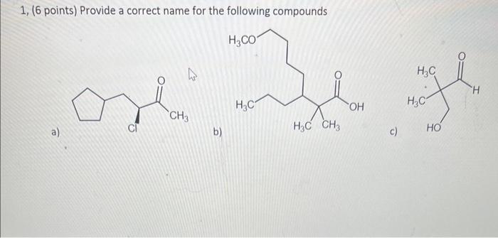 Solved 1 , (6 points) Provide a correct name for the | Chegg.com Solved 1 , (6 points) Provide a correct name for the | Chegg.com