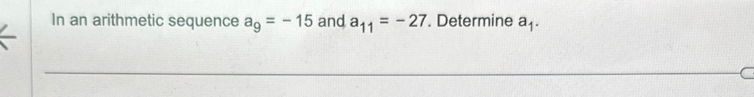 Solved In an arithmetic sequence a9=-15 ﻿and a11=-27. | Chegg.com